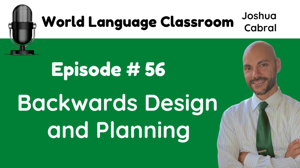 56: Backwards Design and Planning | World Language Classroom