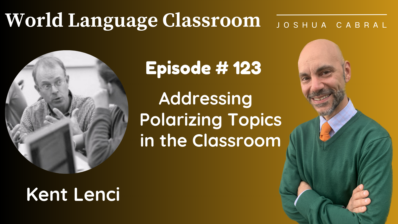 123: Addressing Polarizing Topics in the Classroom with Kent Lenci ...