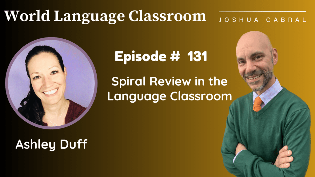 131: Spiral Review in the Language Classroom with Ashley Duff | World ...
