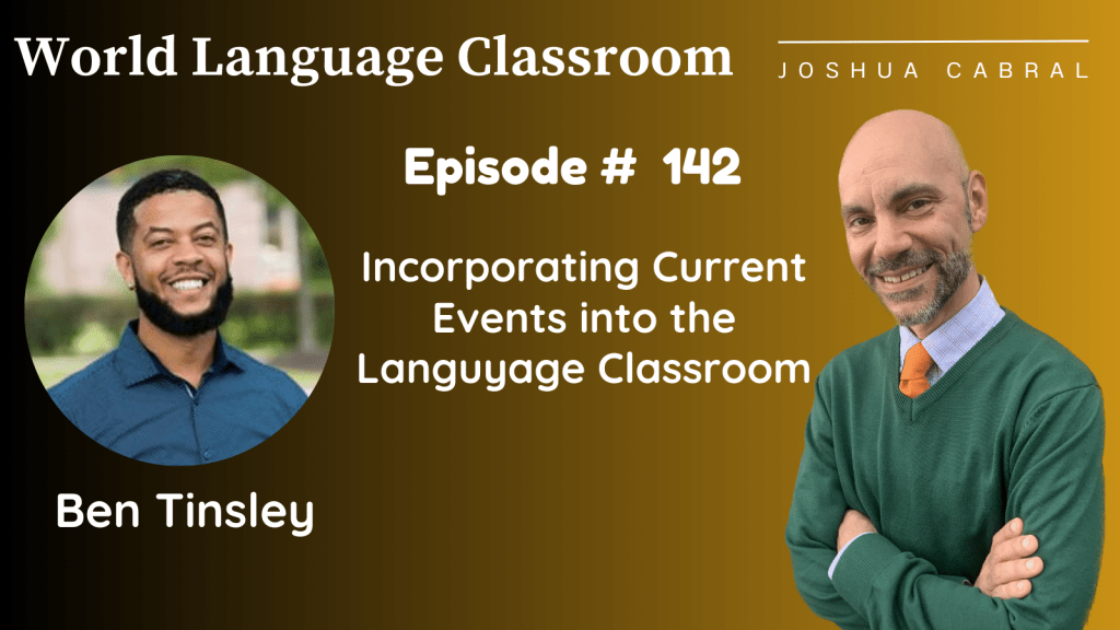 142: Incorporating Current Events into the Language Classroom with Ben ...