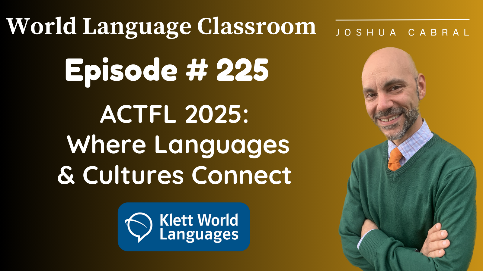 225: ACTFL 2025, Where Languages & Cultures Connect | World Language ...