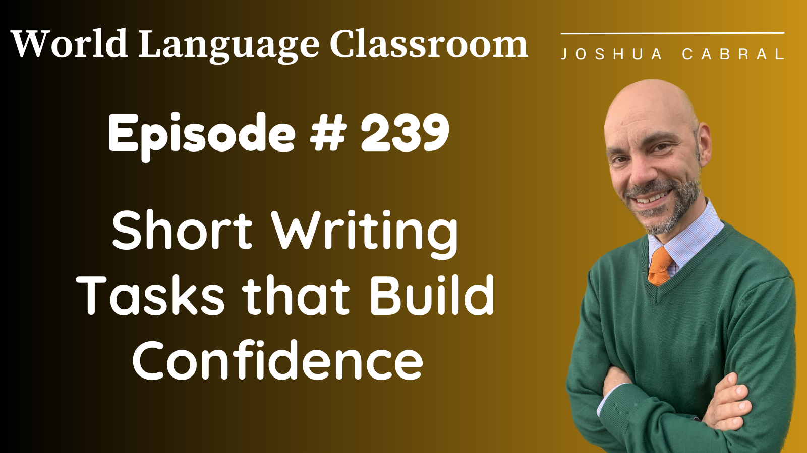 239: Short Writing Tasks that Build Confidence | World Language Classroom